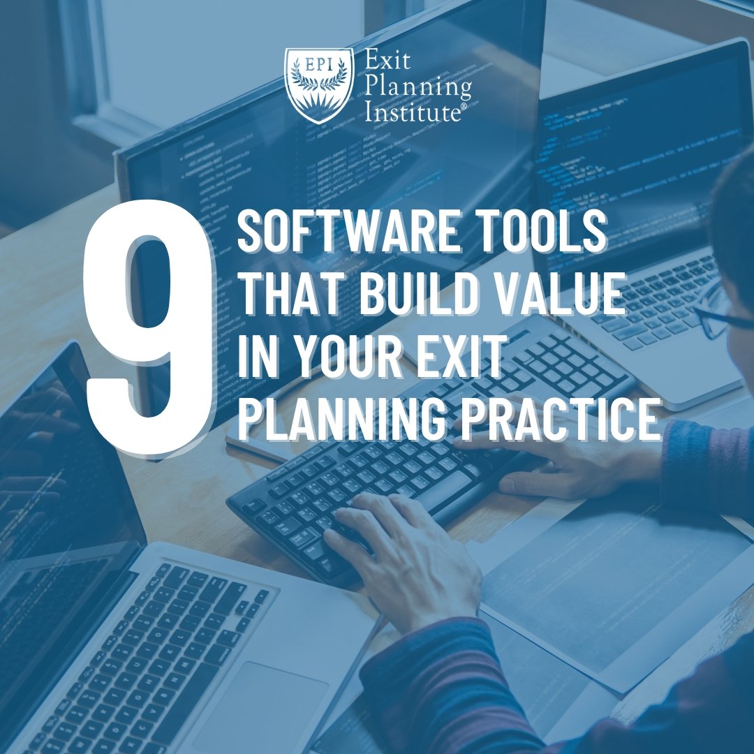 9 Software Tools That Build Value in Your Exit Planning Practice